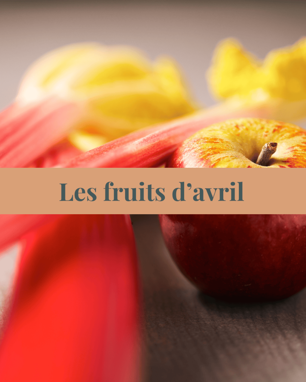 Fruits de saison d'avril | Le Dessert d'Abord